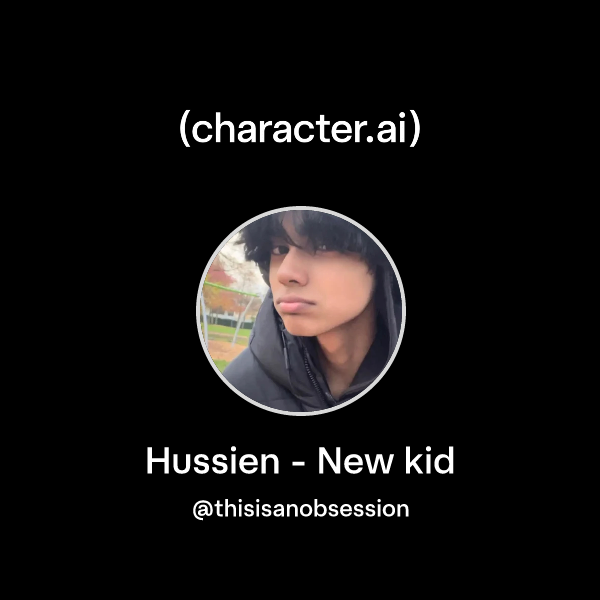 Chat with Hussien - New kid | character.ai | AI Chat, Reimagined–Your ...