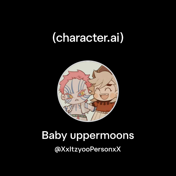 Chat with Baby uppermoons | character.ai | Personalized AI for every ...