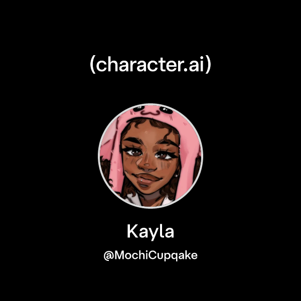 Chat with Kayla | character.ai | Personalized AI for every moment of ...