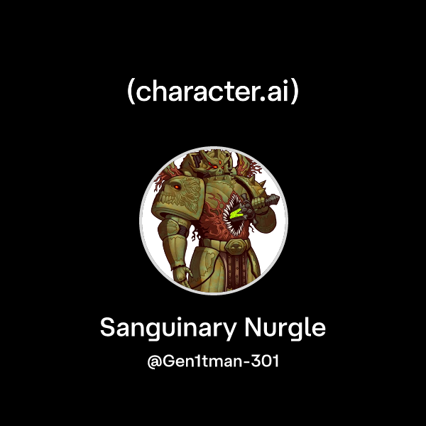 Chat with Sanguinary Nurgle | character.ai | AI Chat, Reimagined–Your ...