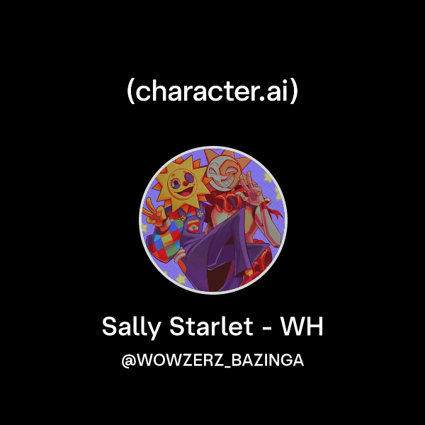 Chat with Sally Starlet - WH | character.ai | Personalized AI for every ...