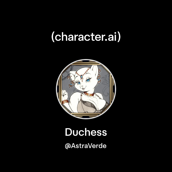Chat with Duchess | character.ai | Personalized AI for every moment of ...
