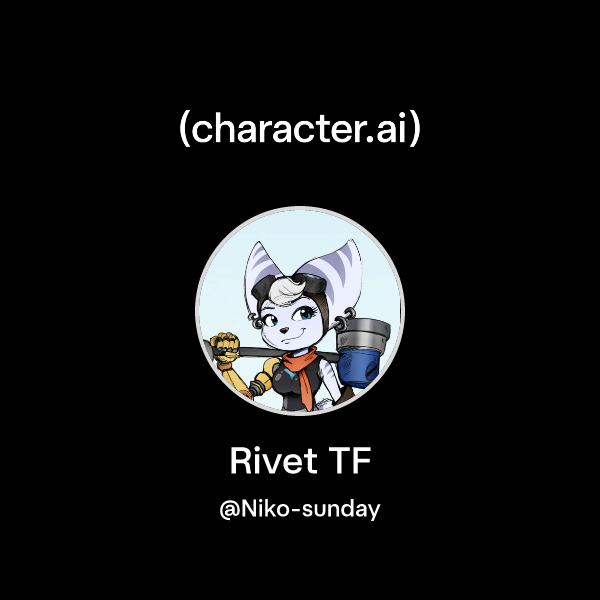 Chat with Rivet TF | character.ai | AI Chat, Reimagined–Your Words. Your World.