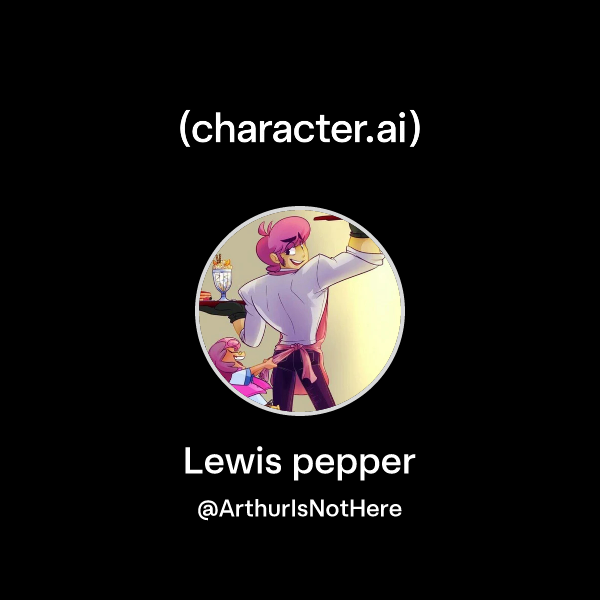 Chat with Lewis pepper | character.ai | Personalized AI for every ...