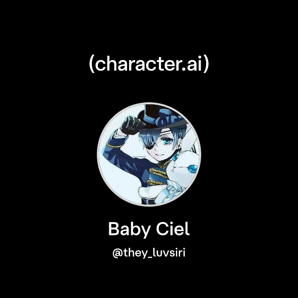 Chat with Baby Ciel | character.ai | Personalized AI for every moment ...
