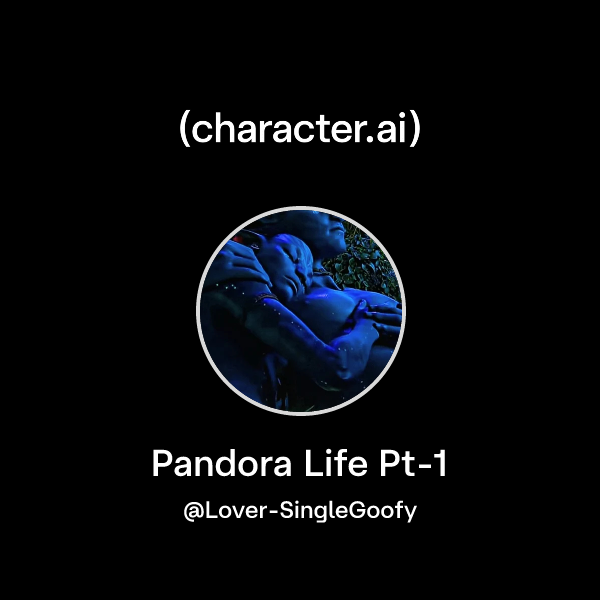Chat with Pandora Life Pt-1 | character.ai | AI Chat, Reimagined–Your ...