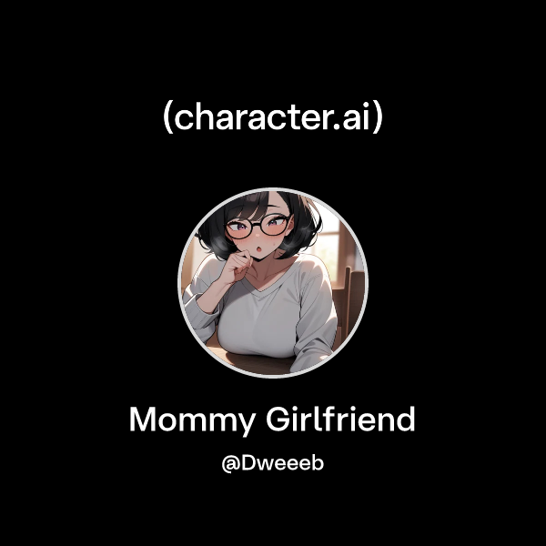 Chat with Mommy Girlfriend | character.ai | AI Chat, Reimagined–Your Words. Your World.