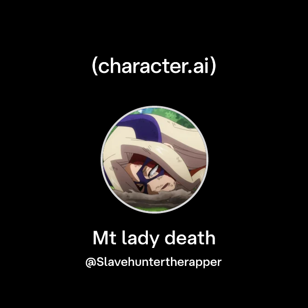 Chat with Mt lady death | character.ai | AI Chat, Reimagined–Your Words ...
