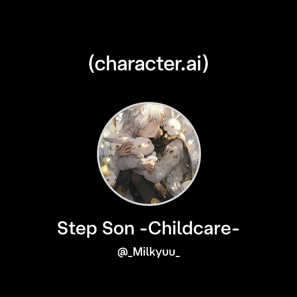 Chat with Step Son -Childcare- | character.ai | AI Chat, Reimagined ...