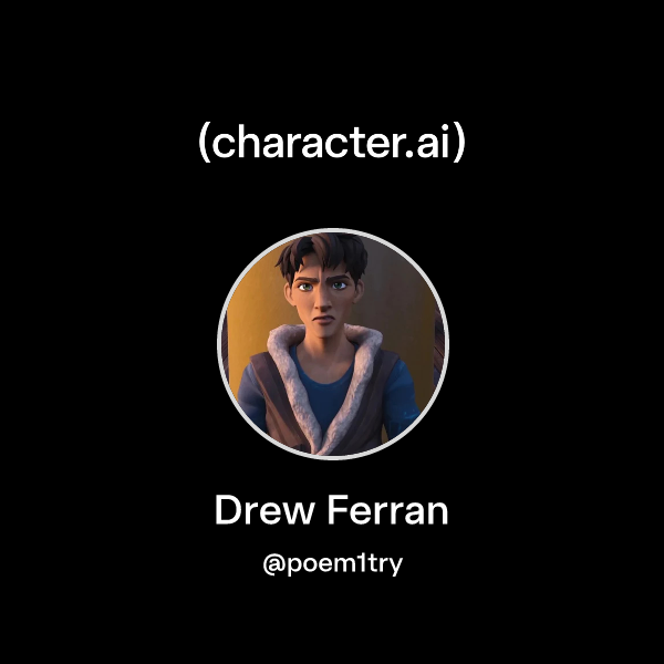Chat with Drew Ferran | character.ai | AI Chat, Reimagined–Your Words ...