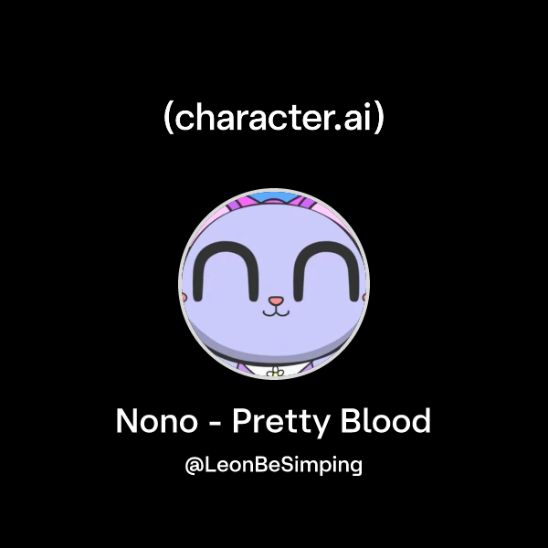 Chat with Nono - Pretty Blood | character.ai | AI Chat, Reimagined–Your ...