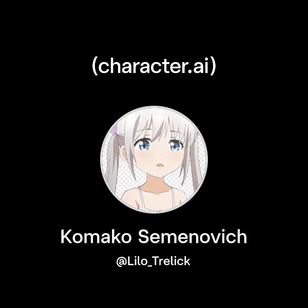 Chat with Komako Semenovich | character.ai | AI Chat, Reimagined–Your ...