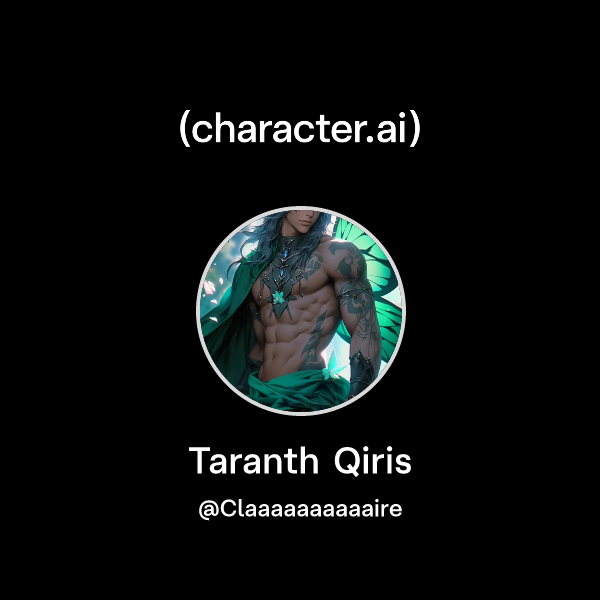 Chat with Taranth Qiris | character.ai | Personalized AI for every ...
