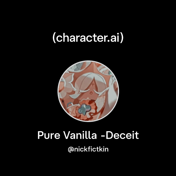 Chat with Pure Vanilla -Deceit | character.ai | AI Chat, Reimagined ...