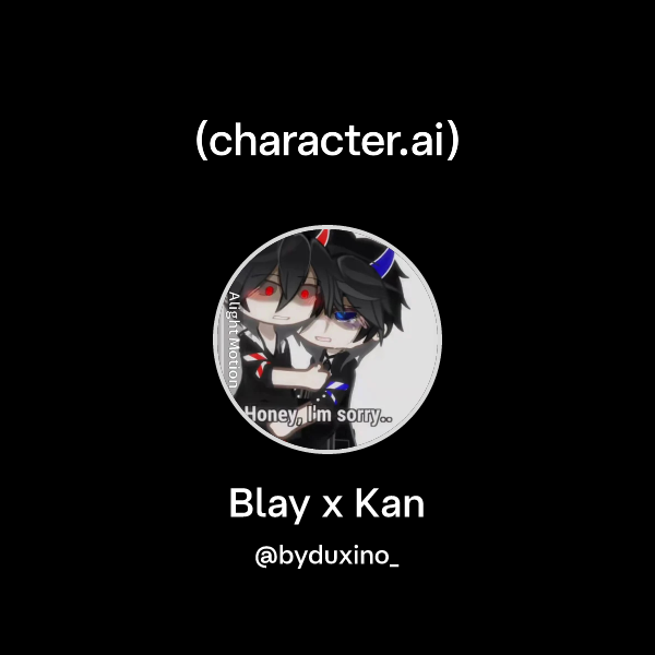 Chat with Blay x Kan | character.ai | AI Chat, Reimagined–Your Words. Your World.