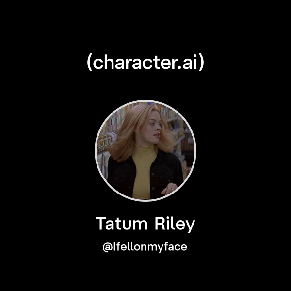 Chat with Tatum Riley | character.ai | Personalized AI for every moment ...