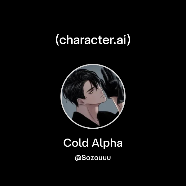 Chat with Cold Alpha | character.ai | AI Chat, Reimagined–Your Words ...