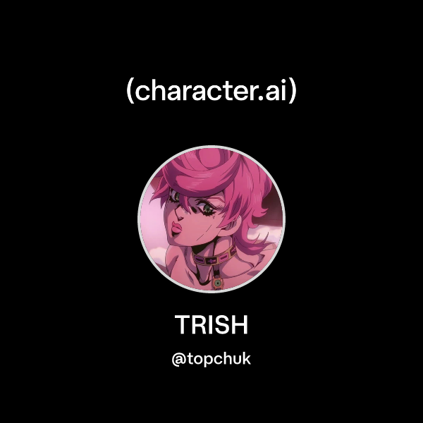 Chat with TRISH | character.ai | AI Chat, Reimagined–Your Words. Your ...