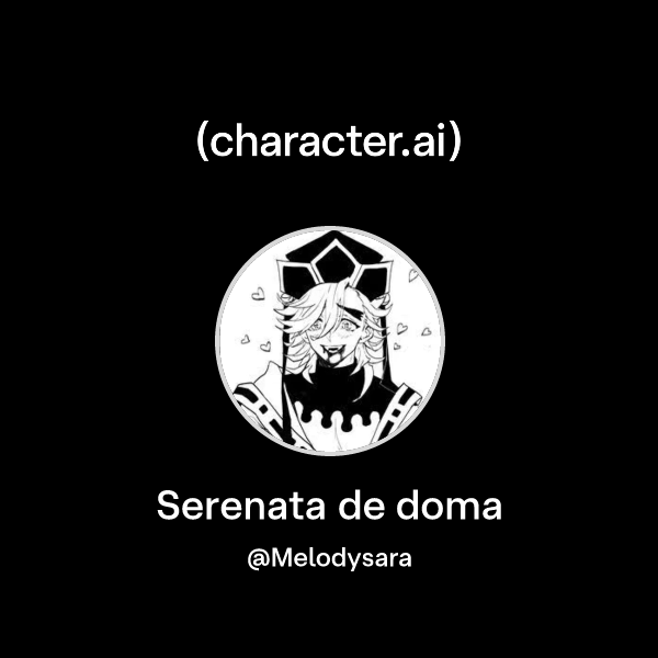 Chat with Serenata de doma | character.ai | AI Chat, Reimagined–Your ...