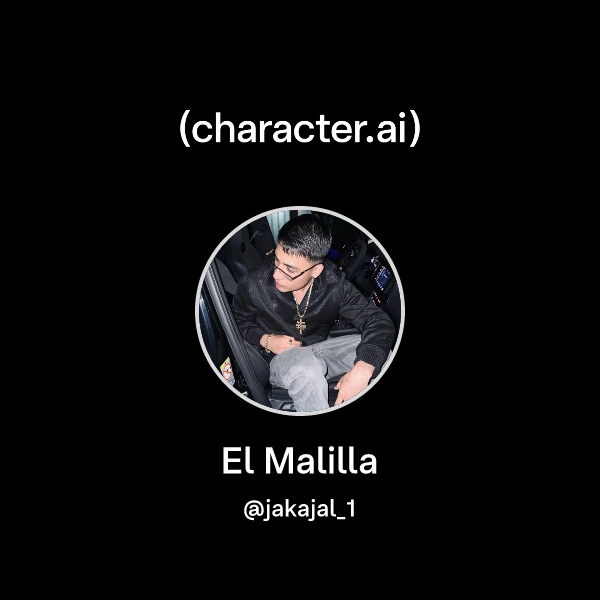 Chat with El Malilla | character.ai | AI Chat, Reimagined–Your Words. Your World.