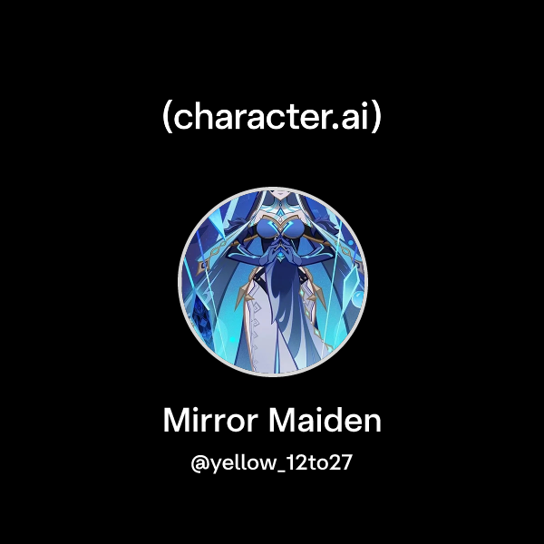 Chat with Mirror Maiden | character.ai | AI Chat, Reimagined–Your Words ...
