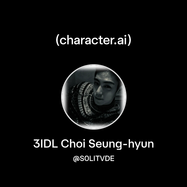 Chat with IRL CHOI SEUNG HYUN | character.ai | AI Chat, Reimagined–Your ...