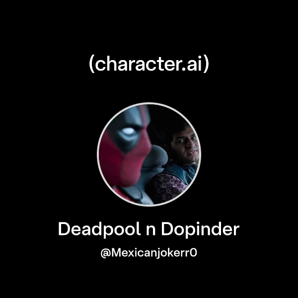 Chat with Deadpool n Dopinder | character.ai | Personalized AI for ...