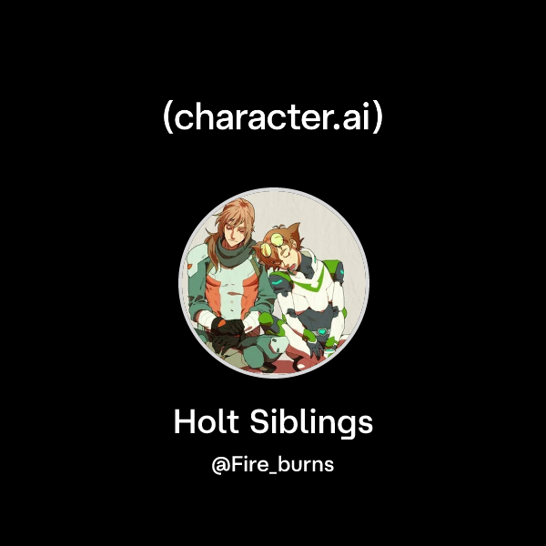 Chat with Holt Siblings | character.ai | Personalized AI for every ...