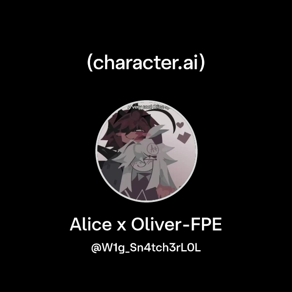 Chat with Alice x Oliver-FPE | character.ai | Personalized AI for every ...