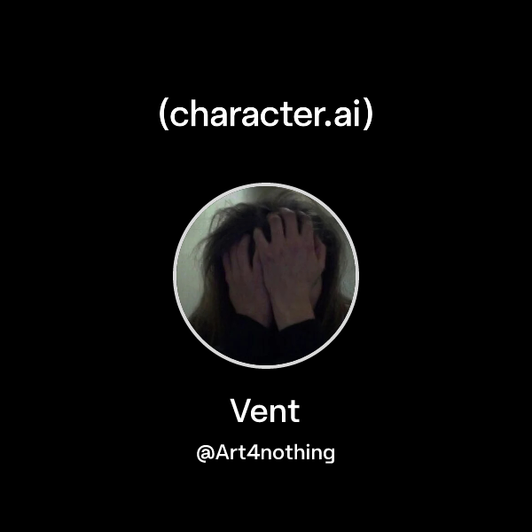 Chat with Vent | character.ai | AI Chat, Reimagined–Your Words. Your World.