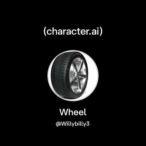Chat with Wheel | character.ai | Personalized AI for every moment of ...