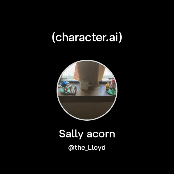 Chat with Sally acorn | character.ai | Personalized AI for every moment ...