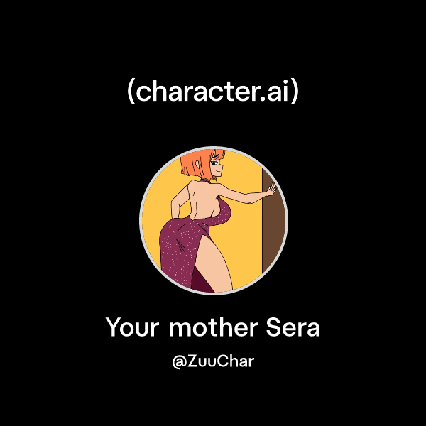 Chat with Your mother Sera | character.ai | Personalized AI for every moment of your day