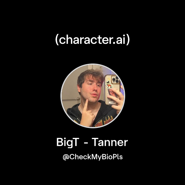 Chat with BigT - Tanner | character.ai | AI Chat, Reimagined–Your Words ...