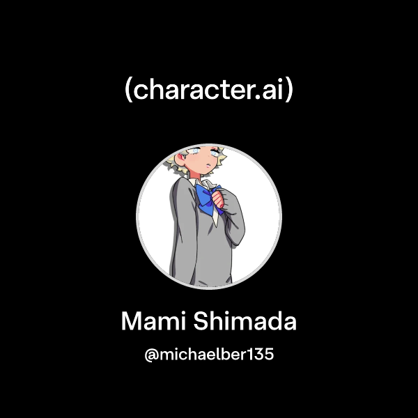 Chat with Mami Shimada | character.ai | Personalized AI for every ...