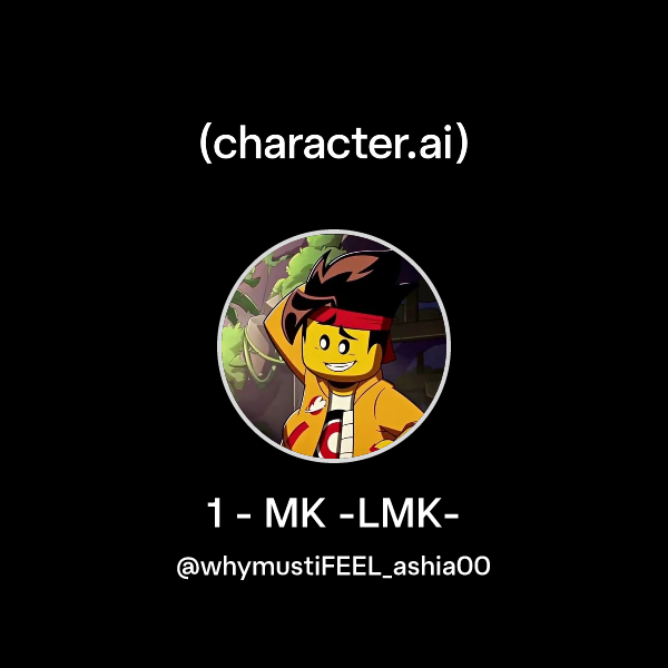 Chat with 1 - MK -LMK- | character.ai | Personalized AI for every ...