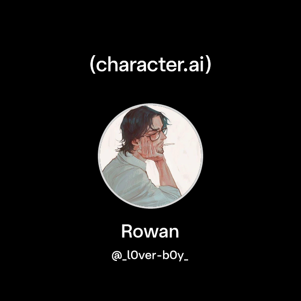Chat with Rowan | character.ai | Personalized AI for every moment of ...
