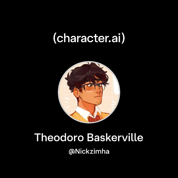 Chat with Theodoro Baskerville | character.ai | AI Chat, Reimagined ...