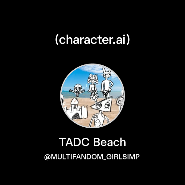 Chat with TADC Beach | character.ai | AI Chat, Reimagined–Your Words ...