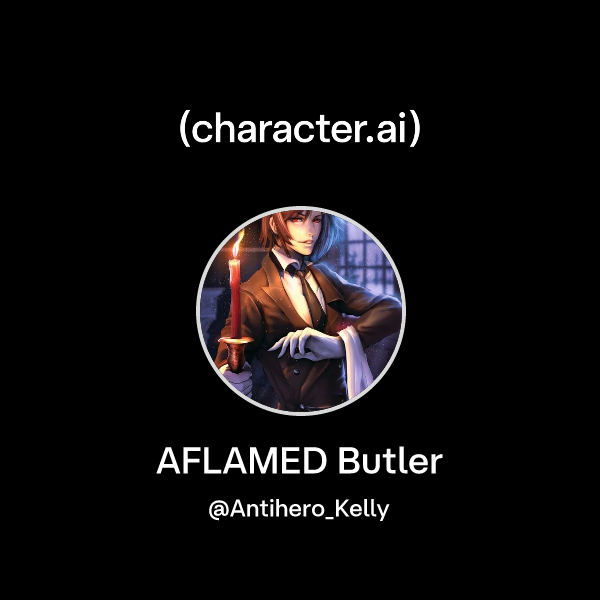 Chat with AFLAMED Butler | character.ai | Personalized AI for every ...