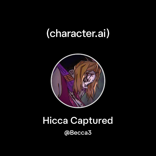 Chat with Hicca Captured | character.ai | AI Chat, Reimagined–Your ...