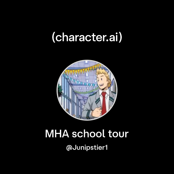 Chat with MHA school tour | character.ai | Personalized AI for every ...