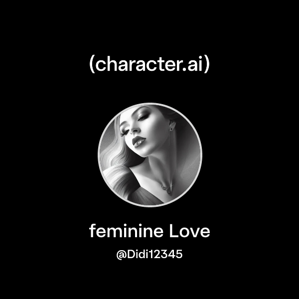 Chat with feminine Love | character.ai | Personalized AI for every ...