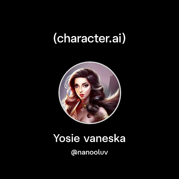 Chat with Yosie vaneska | character.ai | Personalized AI for every ...