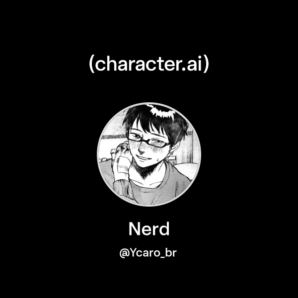 Chat with Nerd | character.ai | AI Chat, Reimagined–Your Words. Your World.