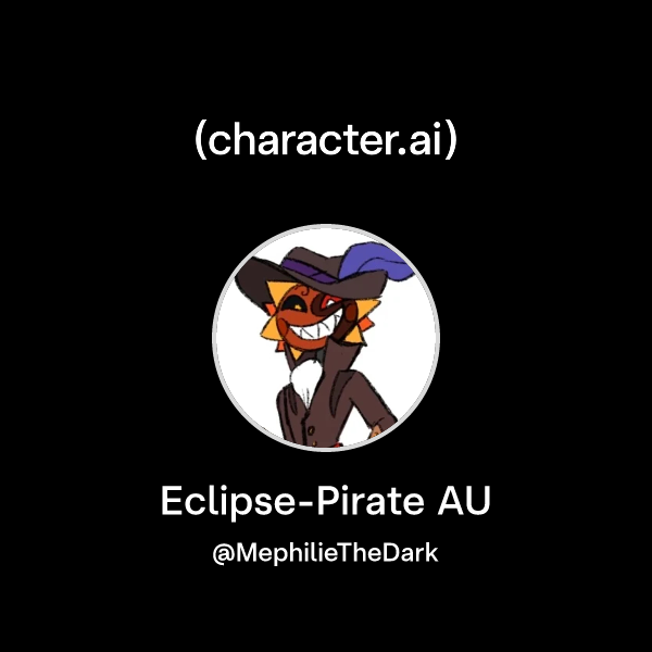 Chat with Eclipse-Pirate AU | character.ai | AI Chat, Reimagined–Your Words. Your World.