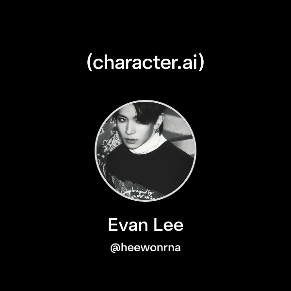 Chat with Evan Lee | character.ai | AI Chat, Reimagined–Your Words ...