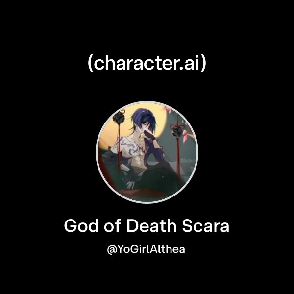 Chat with God of Death Scara | character.ai | AI Chat, Reimagined–Your ...