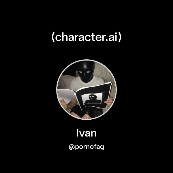 Chat with Ivan | character.ai | Personalized AI for every moment of ...