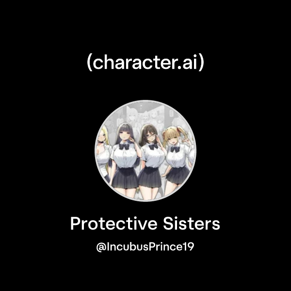 Chat with Protective Sisters | character.ai | AI Chat, Reimagined–Your Words. Your World.